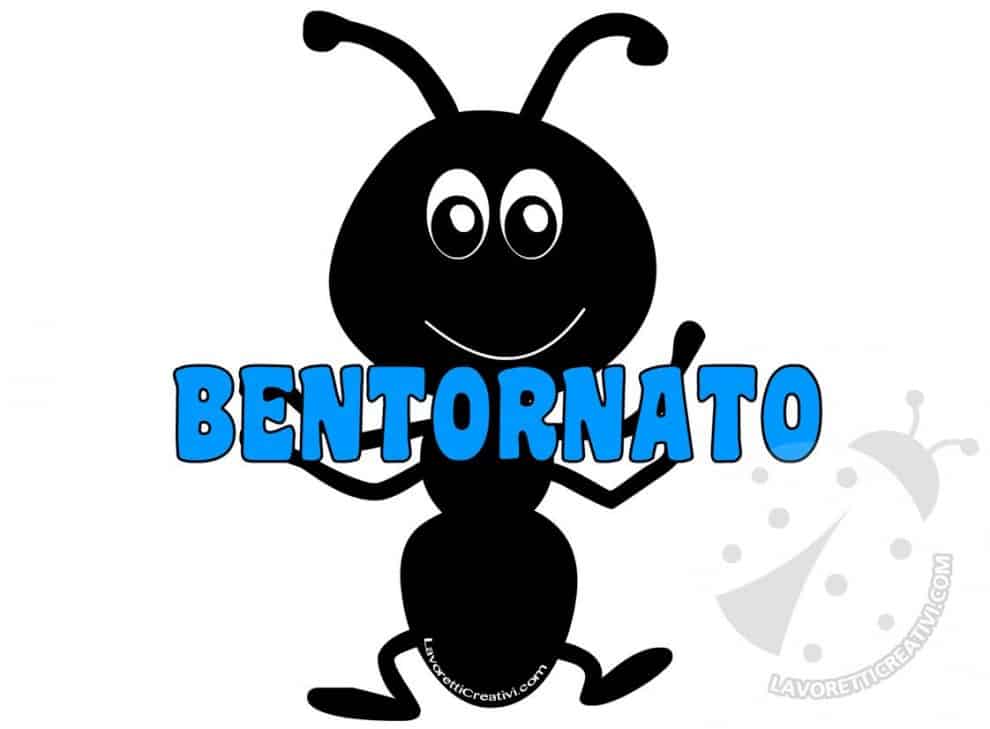 Formica bentornato - Lavoretti Creativi