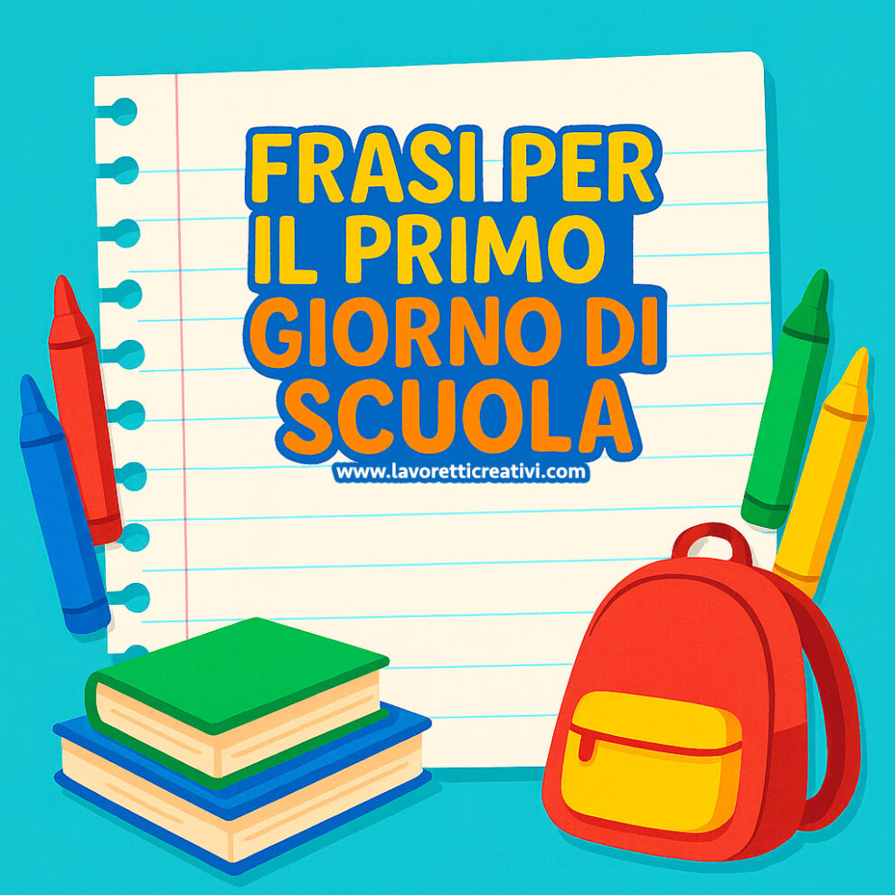 Frasi di auguri per il primo giorno di scuola - Lavoretti Creativi