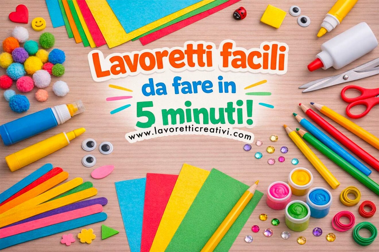 Lavoretti facili da fare in 5 minuti - Lavoretti Creativi
